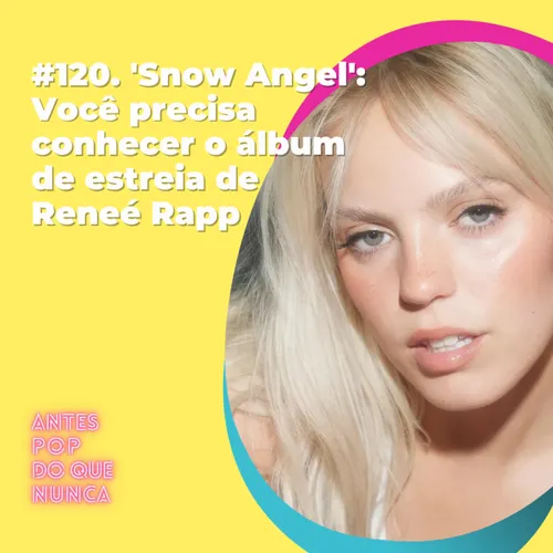Listen to #120. 'Snow Angel': Você precisa conhecer o álbum de estreia ...