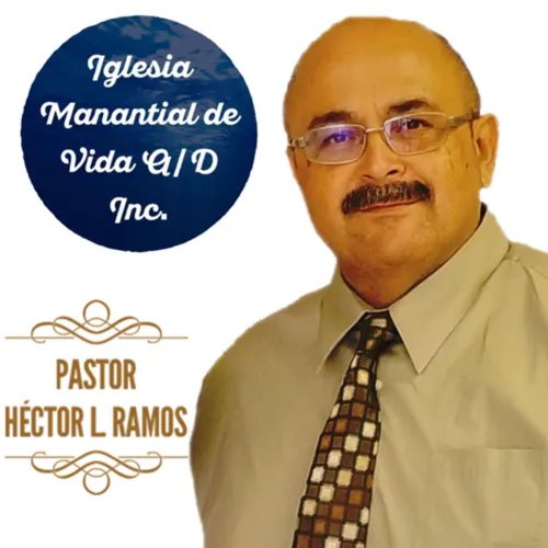 Listen to Pastor Héctor L. Ramos de la Iglesia Manantial de Vida AD ...