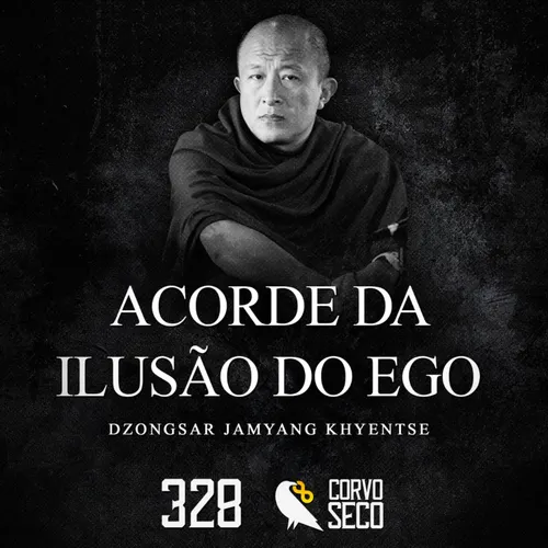 Listen to #328 Dzongsar Jamyang Khyentse - Acorde da Ilusão do Ego | Zeno.FM